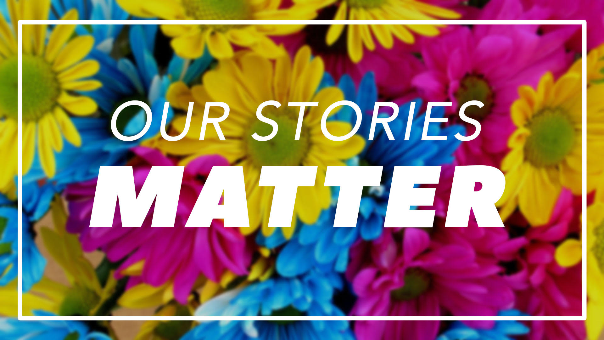 Our Stories Matter – for-kindness